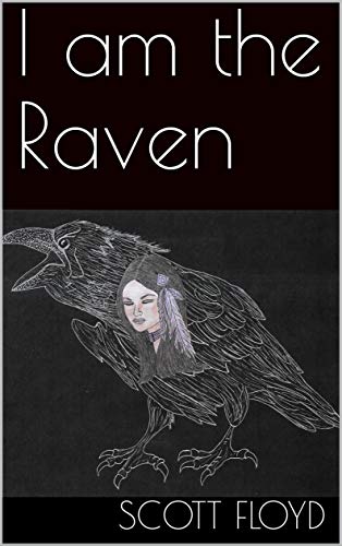 I am the Raven by Scott Floyd | Goodreads