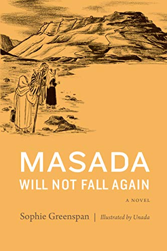 Masada Will Not Fall Again: A Novel by Sophie Greenspan | Goodreads