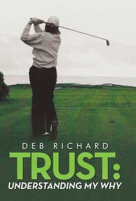 Trust: Understanding My Why by Deb Richard | Goodreads