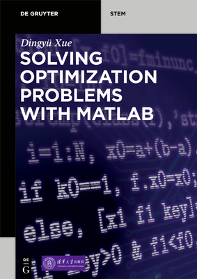 Solving Optimization Problems with MATLAB by Dingyu Xue | Goodreads