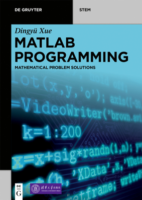 MATLAB Programming: Mathematical Problem Solutions by Dingyu Xue | Goodreads