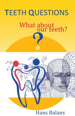 Teeth Questions: What about our teeth? by Hans Balans | Goodreads