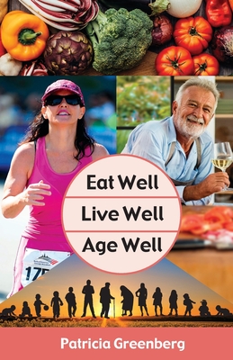 Eat Well, Live Well, Age Well by Patricia Greenberg | Goodreads