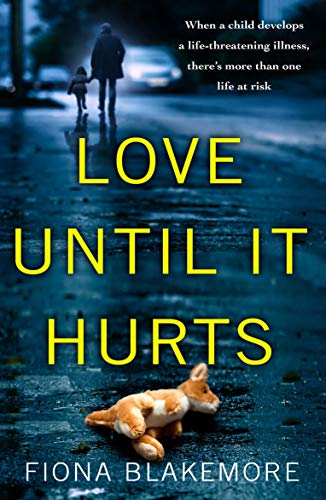 Love Until it Hurts by Fiona Blakemore | Goodreads