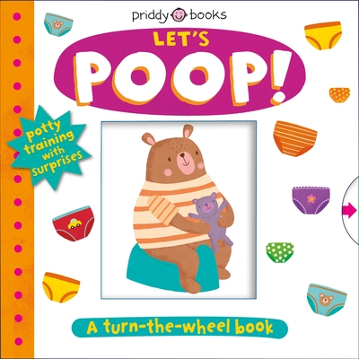 Growing Up: Let's Poop!: A Turn-the-Wheel Book for Potty Training by ...