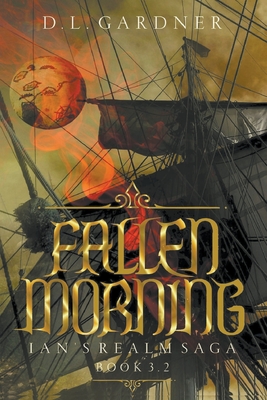 Fallen Morning (Ian's Realm Saga #3.2) by D.L. Gardner | Goodreads