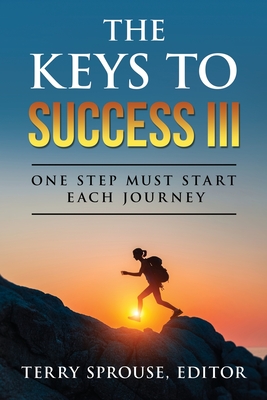 The Keys to Success III: One Step Must Start Each Journey by Terry ...