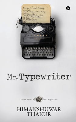 Mr.Typewriter by Himanshuwar Thakur | Goodreads