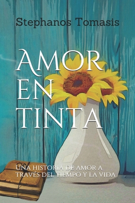 Amor en tinta: Una historia de amor a trav s del tiempo y la vida by ...