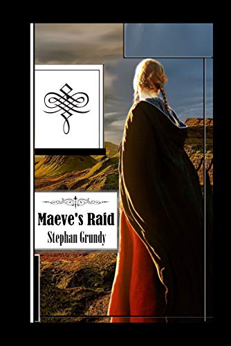 Maeve's Raid by Stephan Grundy | Goodreads