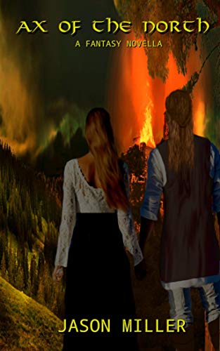 Ax Of The North: A Fantasy Novella by Jason Miller | Goodreads
