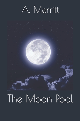 The Moon Pool by A. Merritt | Goodreads