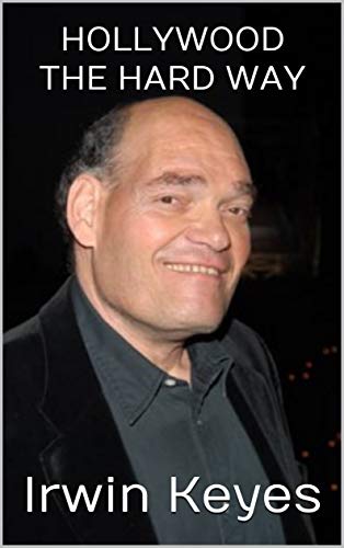 HOLLYWOOD THE HARD WAY: Life story of Irwin Keyes by Irwin Keyes | Goodreads