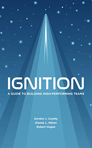 Ignition: A Guide to Building High-Performing Teams by Gordon J. Curphy ...