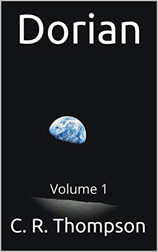 Dorian: Volume 1 by C.R. Thompson | Goodreads
