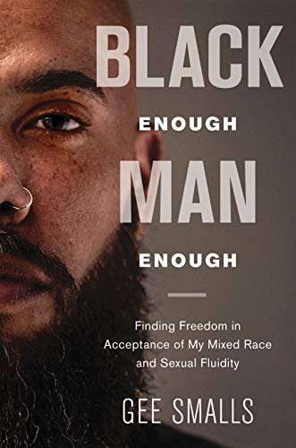Black Enough Man Enough: Embracing My Mixed Race and Sexual Fluidity by ...