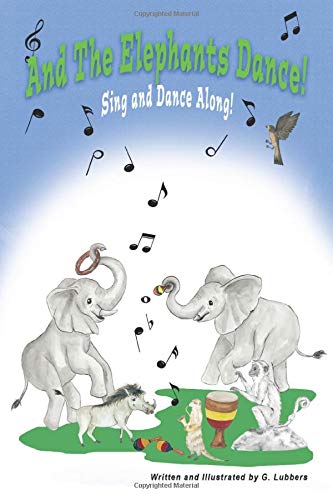 And The Elephants Dance!: Sing And Dance Along by G. Lubbers | Goodreads