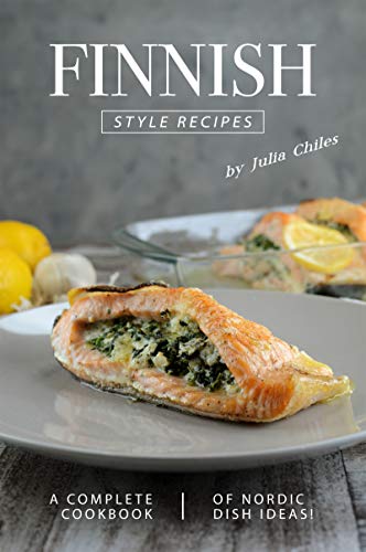 Finnish Style Recipes: A Complete Cookbook of Nordic Dish Ideas! by ...