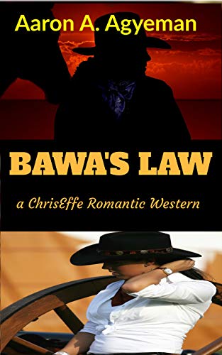 BAWA'S LAW (ChrisEffe Romance Book 3) by Aaron Ansah-Agyeman | Goodreads