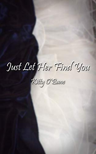 Just Let Her Find You - TG Short Story by Kitty O'Bane | Goodreads