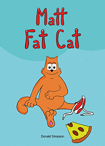 Matt Fat Cat: Adventure Book For Kids 2-8 Years by Donald Simpson ...