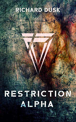 Restriction Alpha by Richard Dusk | Goodreads