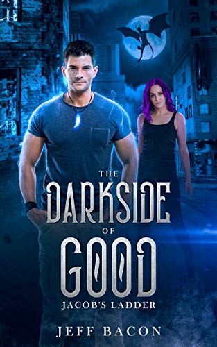 Jacob's Ladder: The Darkside of Good: Book 2 by Jeff Bacon | Goodreads