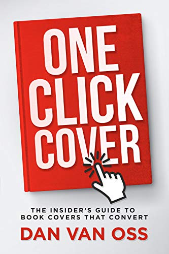One-Click Cover: The Insider's Guide to Book Cover Design by Dan Van ...