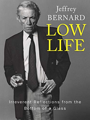 Low Life - Irreverent Reflections from the Bottom of a Glass by Jeffrey ...