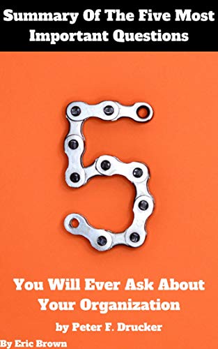 Summary Of The Five Most Important Questions: You Will Ever Ask About ...