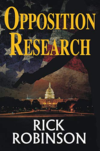 Opposition Research by Rick Robinson | Goodreads