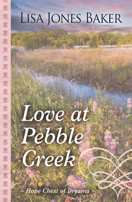 Love at Pebble Creek by Lisa Jones Baker | Goodreads