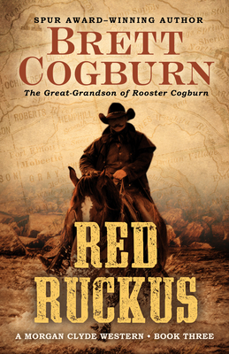 Red Ruckus (A Morgan Clyde Western, 3) by Brett Cogburn | Goodreads
