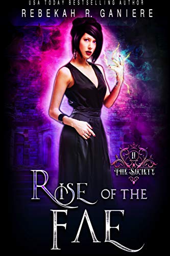 Rise of the Fae (The Society Book 2) by Rebekah R. Ganiere | Goodreads