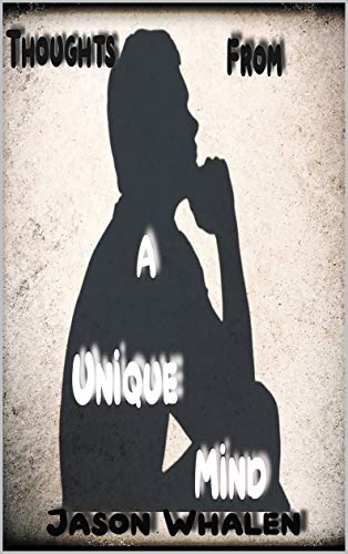 Thoughts From a Unique Mind by Jason Whalen | Goodreads