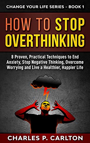 How to Stop Overthinking: 8 Proven, Practical Techniques to End Anxiety ...
