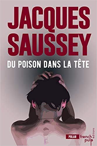 Du poison dans la tête by Jacques Saussey | Goodreads