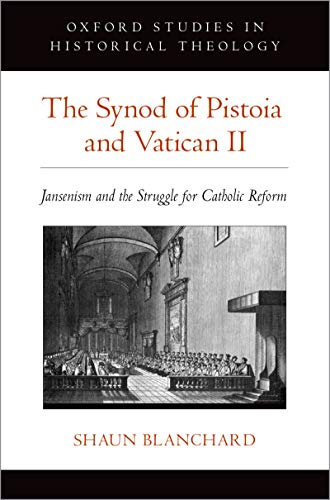 The Synod of Pistoia and Vatican II: Jansenism and the Struggle for ...