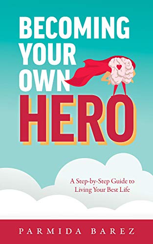 Becoming Your Own Hero: A Step-by-Step Guide to Living Your Best Life ...