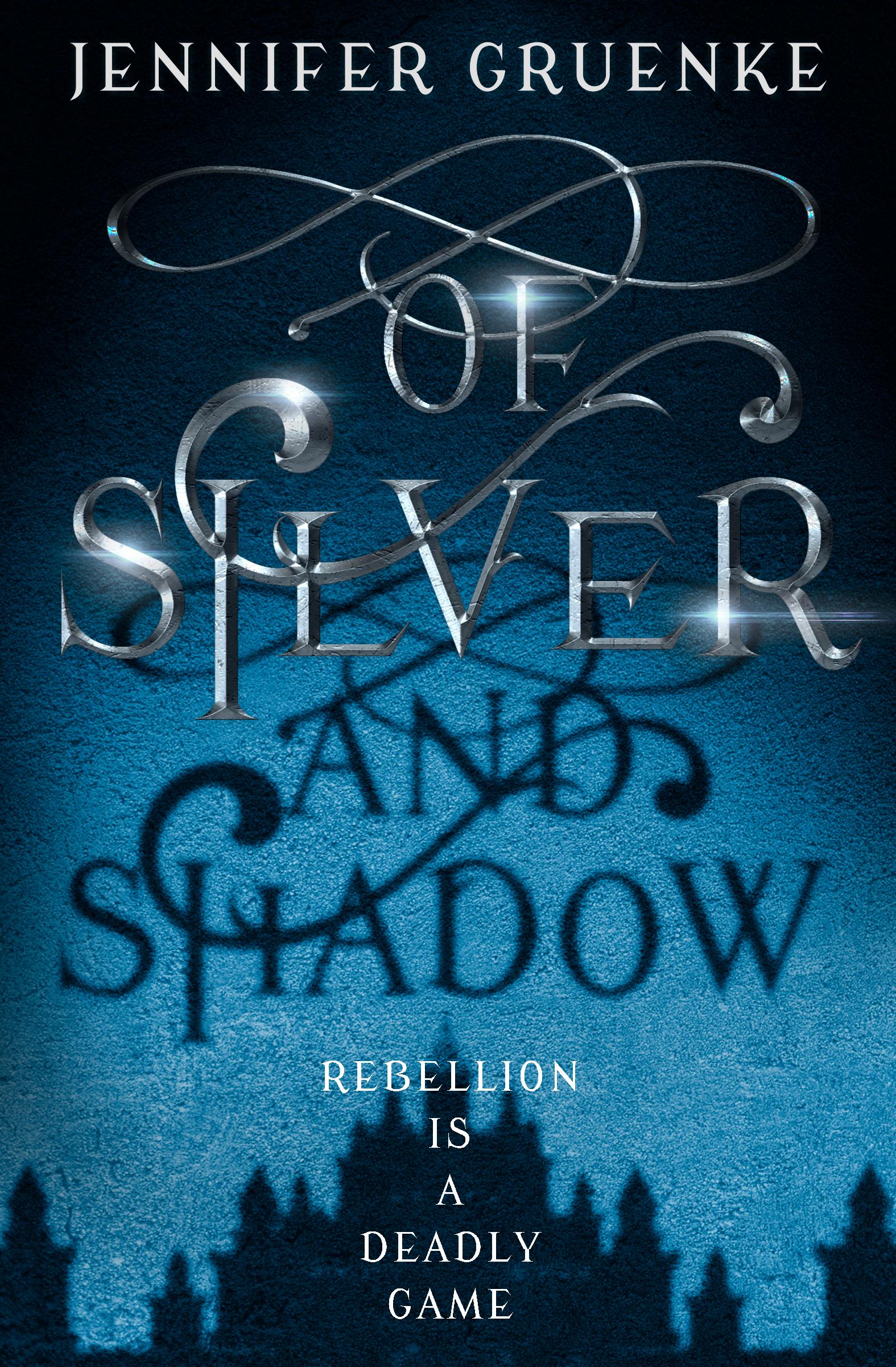 Of Silver and Shadow by Jennifer Gruenke | Goodreads