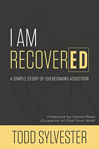 I Am Recovered: A Simple Story of Overcoming Addiction by Todd ...
