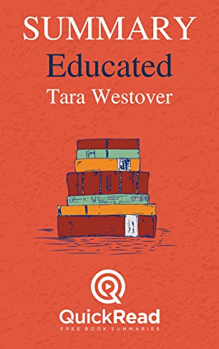 Summary: Educated by Tara Westover by QuickRead | Goodreads