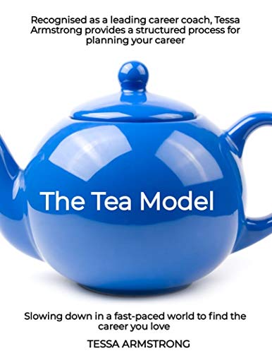 The Tea Model: Slowing down in a fast-paced world to find the career ...