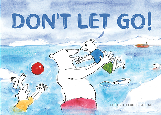 Don't Let Go! by Élisabeth Eues-Pascal | Goodreads