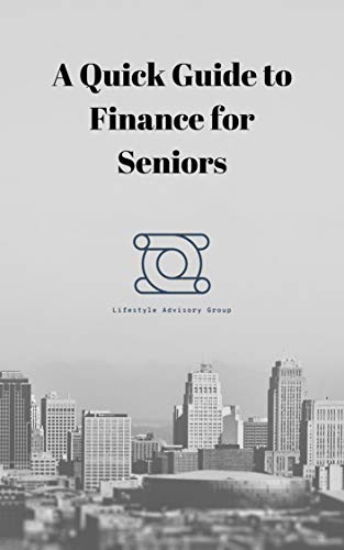 A Quick Guide to Finance for Seniors by Lifestyle Advisory Group ...