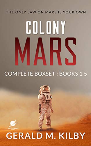 Colony Mars Boxset (Colony Mars #1-5 omnibus) by Gerald M. Kilby ...