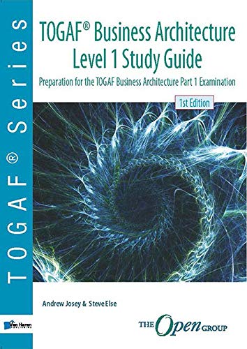 TOGAF® Business Architecture Level 1 Study Guide: Preparation for the ...