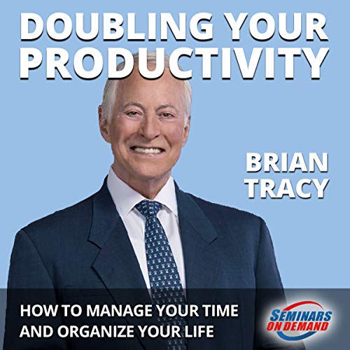 Doubling Your Productivity - Live Seminar: How to Manage Your Time and Organize Your Life by ...