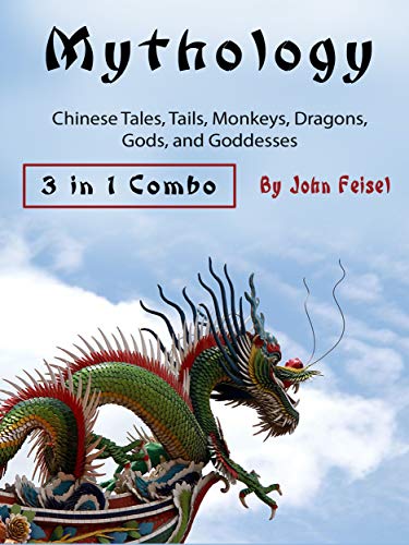 Mythology: Chinese Tales, Tails, Monkeys, Dragons, Gods, and Goddesses ...