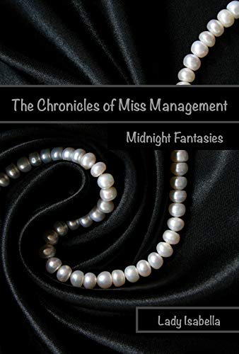 The Chronicles of Miss Management: Midnight Fantasies by Lady Isabella ...